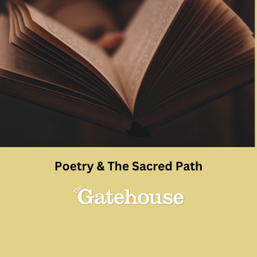 Poetry And The Sacred Path – The Gatehouse